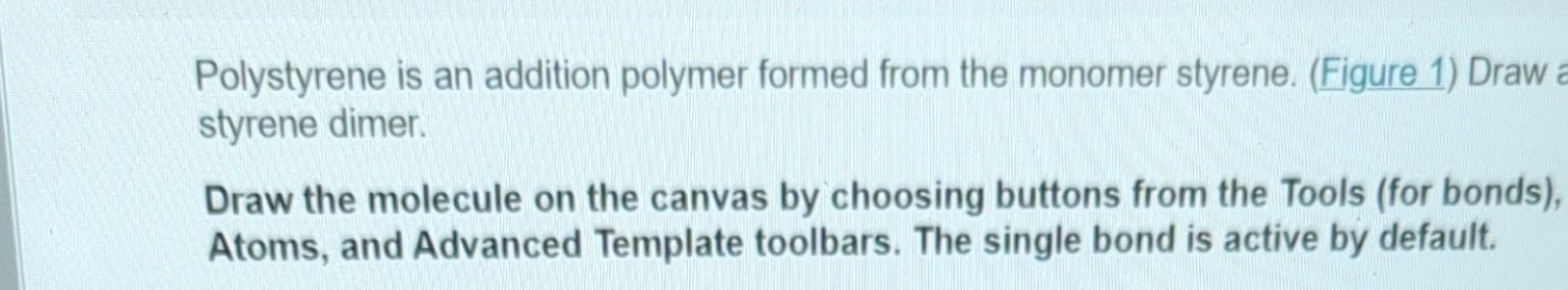 Solved Polystyrene is an addition polymer formed from the | Chegg.com