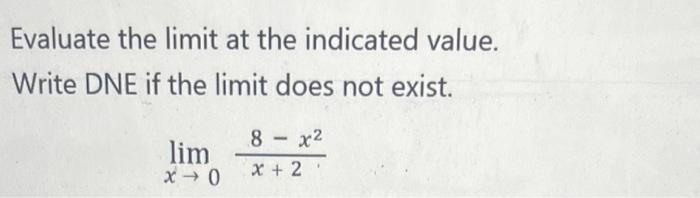 Solved Evaluate the limit at the indicated value. Write DNE | Chegg.com