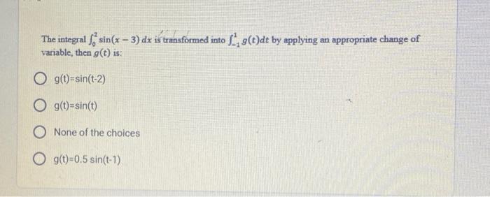 Solved The integral ∫02sin(x−3)dx is transformed into | Chegg.com