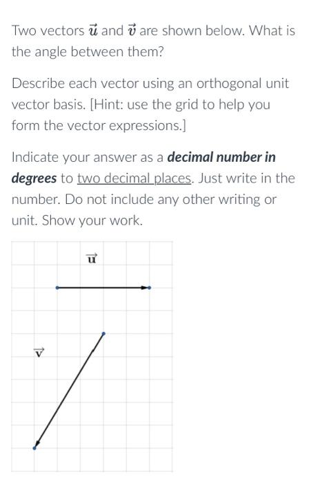 [Solved]: Two vectors u and v are shown below. What is the
