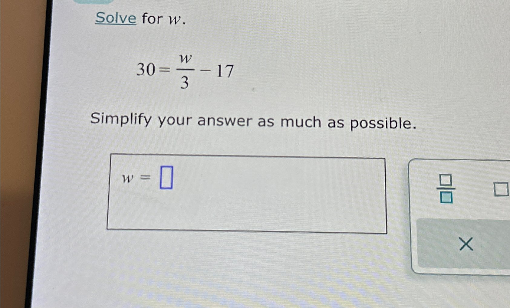 Solved Solve for w30=w3-17Simplify your answer as much as | Chegg.com