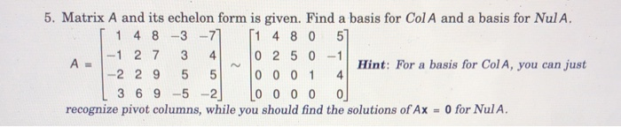 Solved 4 5. Matrix A and its echelon form is given. Find a | Chegg.com