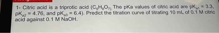 Solved 1- Citric acid is a triprotic acid (C6H8O7). The pKa | Chegg.com