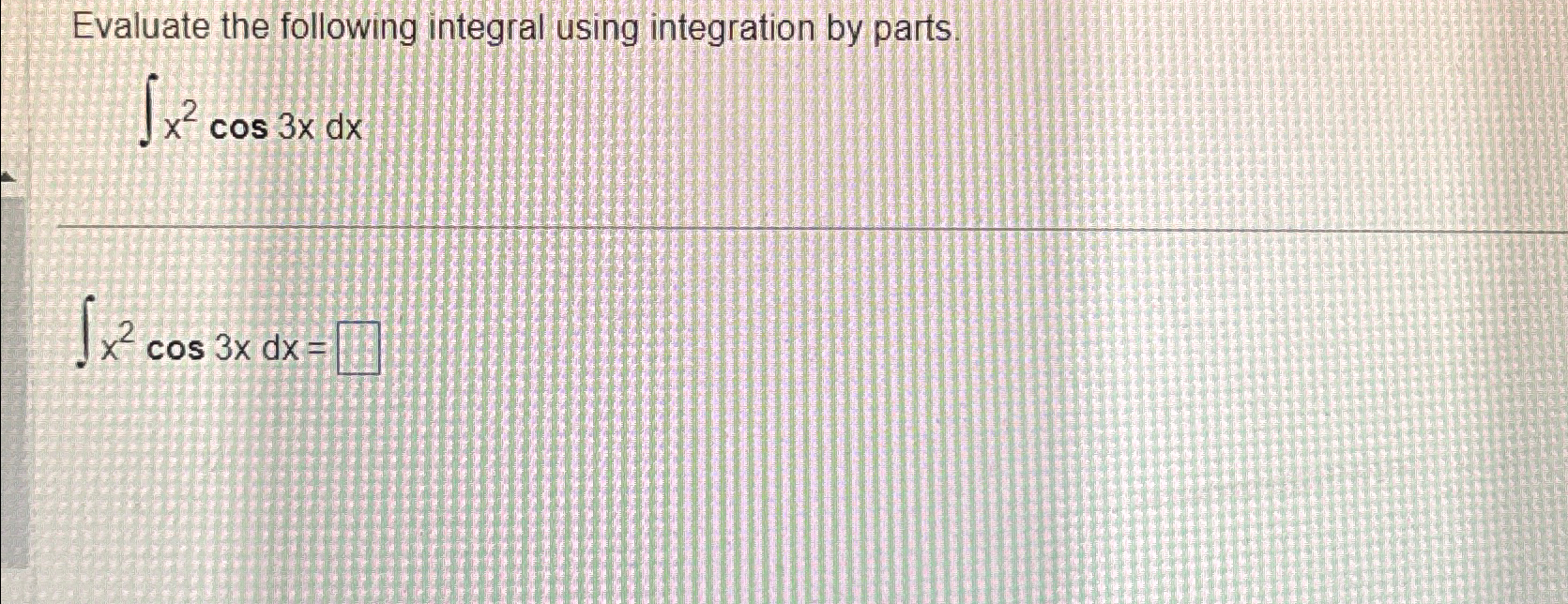 Solved Evaluate the following integral using integration by | Chegg.com