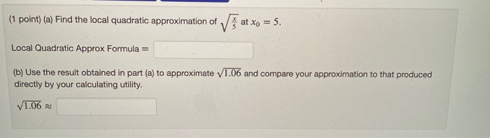 Solved (1 point) (a) Find the local quadratic approximation | Chegg.com