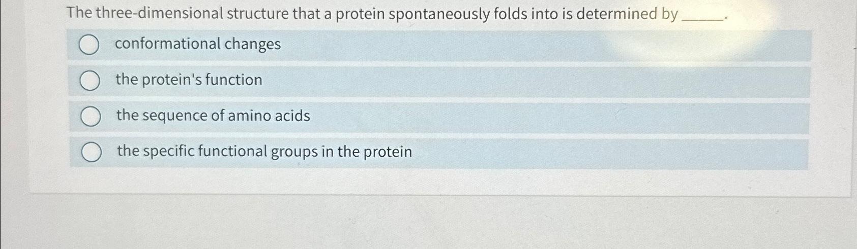 Solved The three-dimensional structure that a protein | Chegg.com