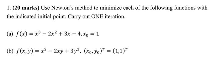 Solved 1. (20 marks) Use Newton's method to minimize each of | Chegg.com