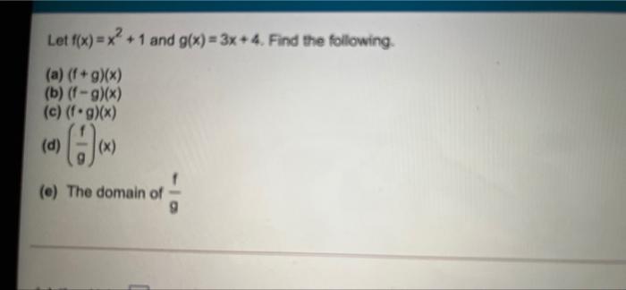 Solved Let f(x) = x2 +1 and g(x) = 3x + 4. Find the | Chegg.com