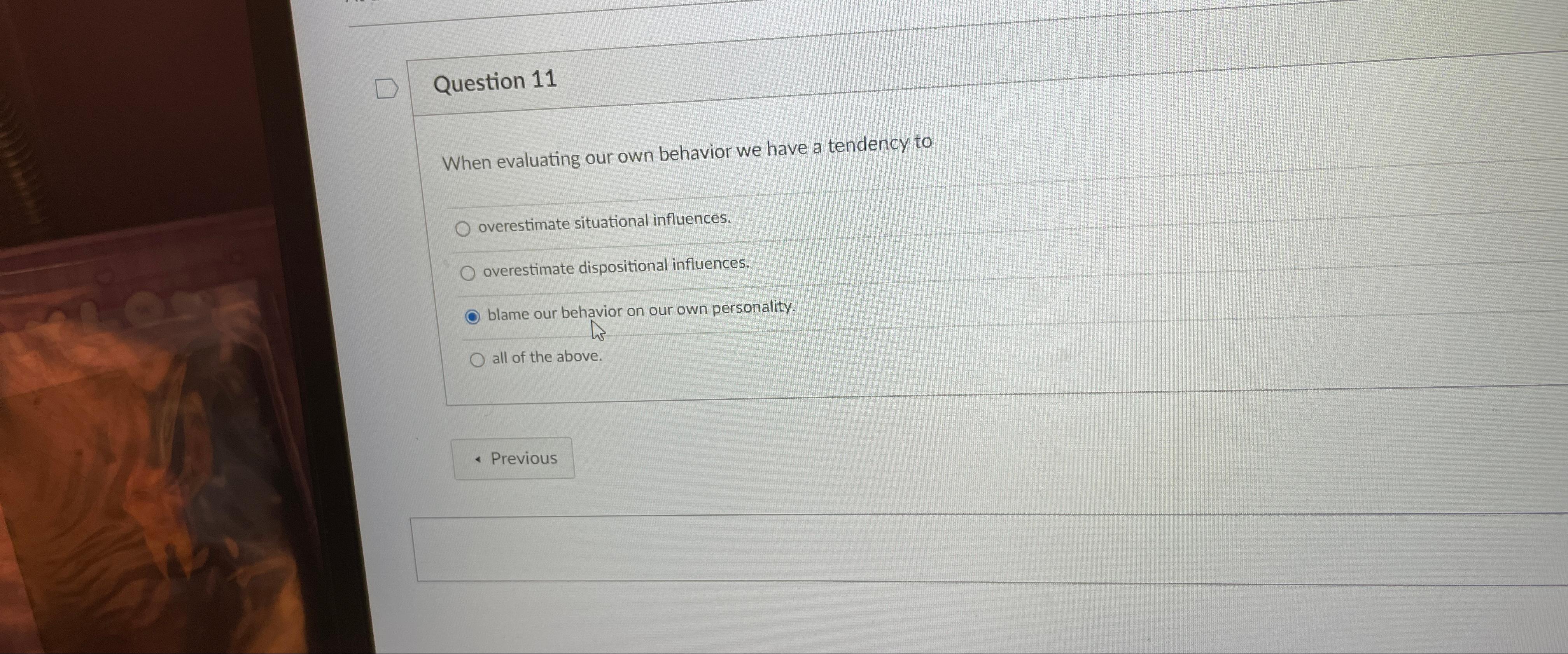 Solved Question 11When evaluating our own behavior we have a | Chegg.com