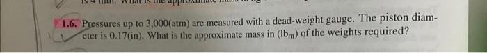1.6. Pressures up to 3,000( atm) are measured with a | Chegg.com