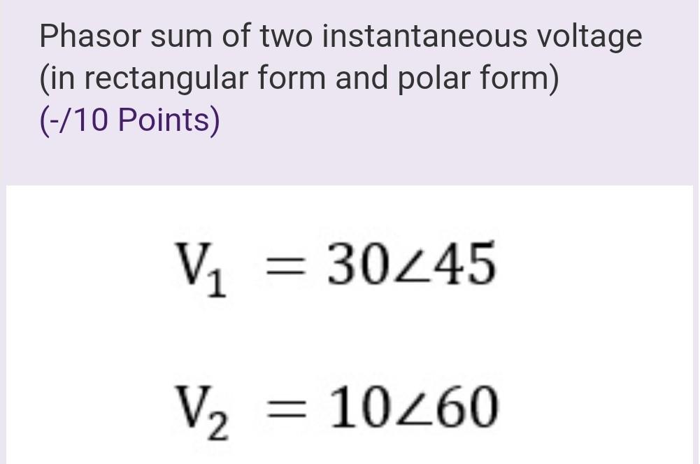 Solved Phasor sum of two instantaneous voltage (in | Chegg.com