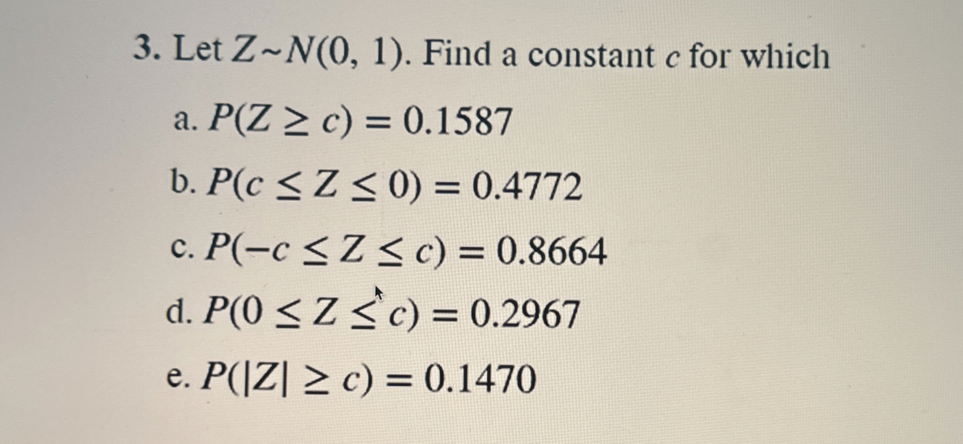 Solved Let Z∼N(0,1). ﻿Find a constant c ﻿for | Chegg.com