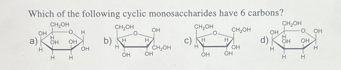 Solved Which of the following cyclic monosaccharides have 6 | Chegg.com