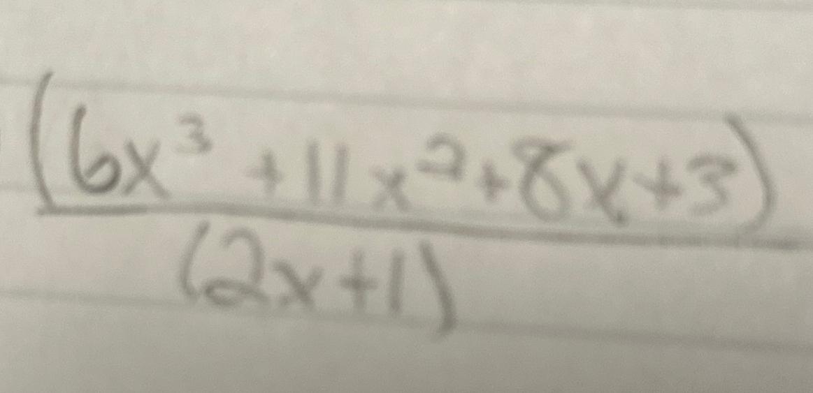 Solved (6x3+11x2+8x+3)(2x+1) | Chegg.com
