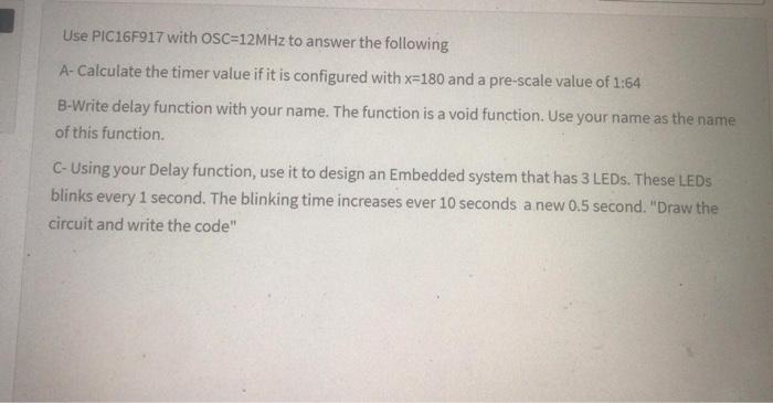 Solved Use PIC16F917 with OSC=12MHz to answer the following | Chegg.com