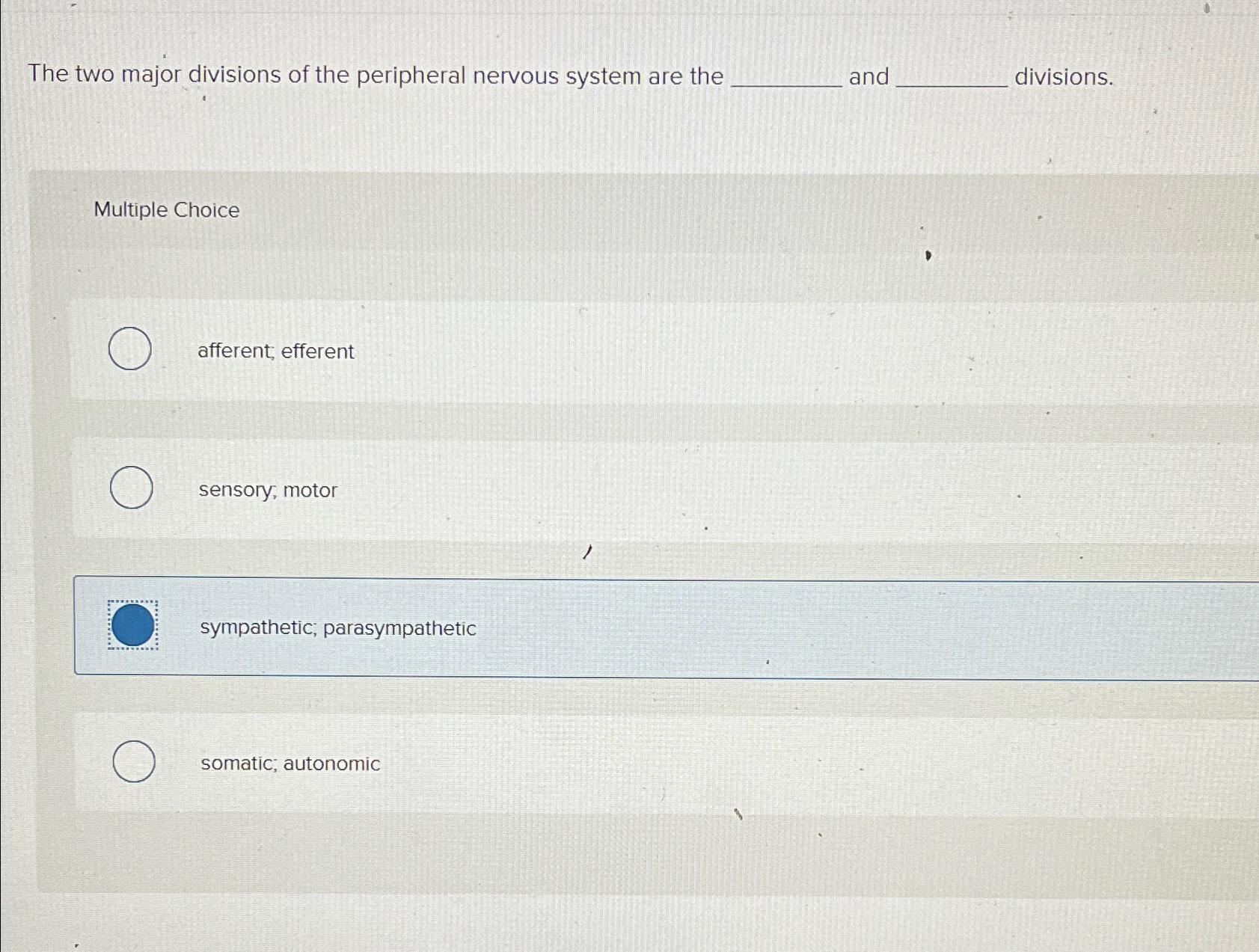 Solved The two major divisions of the peripheral nervous | Chegg.com