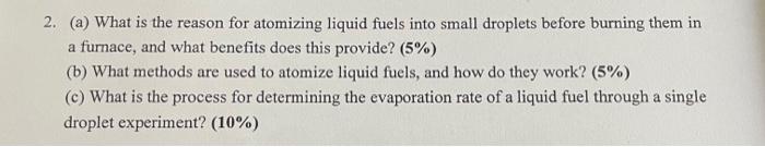 Solved 2. (a) What is the reason for atomizing liquid fuels | Chegg.com