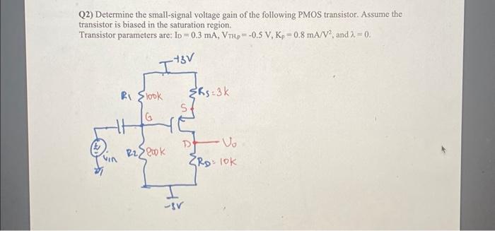 [Solved]: Q2) Determine the small-signal voltage gain of th