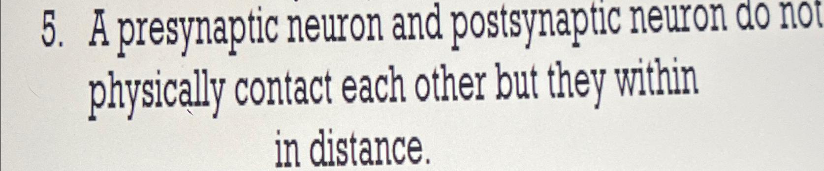 Solved A presynaptic neuron and postsynaptic neuron do no | Chegg.com