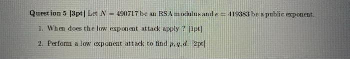 Solved Question 5 (3pt Let N = 490717 be an RSA modulus and | Chegg.com Solved Question 5 (3pt Let N = 490717 be an RSA modulus and | Chegg.com