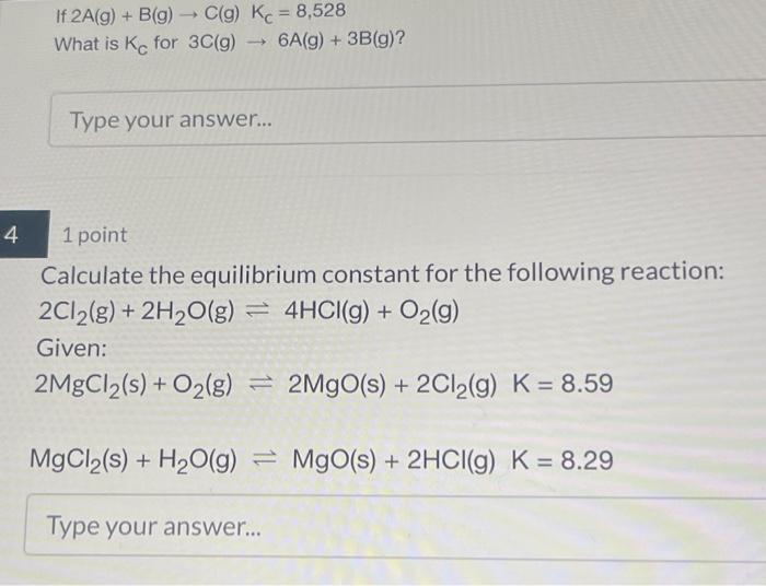 Solved If 2A(g)+B(g)→C(g)KC=8,528 What is KC for 3C(g)→6 A( | Chegg.com