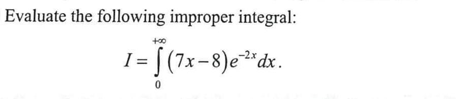 Solved Evaluate the following improper | Chegg.com