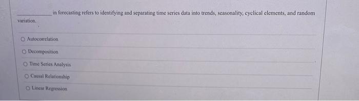 Solved in forecasting refers to identifying and separating | Chegg.com