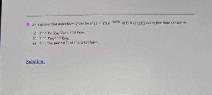 Solved 8. An exponential waveform given by | Chegg.com