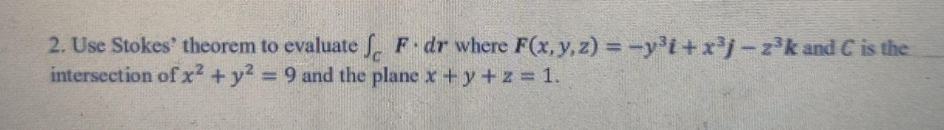 Solved 2. Use Stokes' theorem to evaluate \\( \\int_{C} | Chegg.com