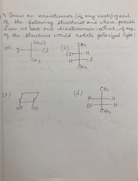 Solved 5. Draw an enantiomer (if any exists) of each of the | Chegg.com