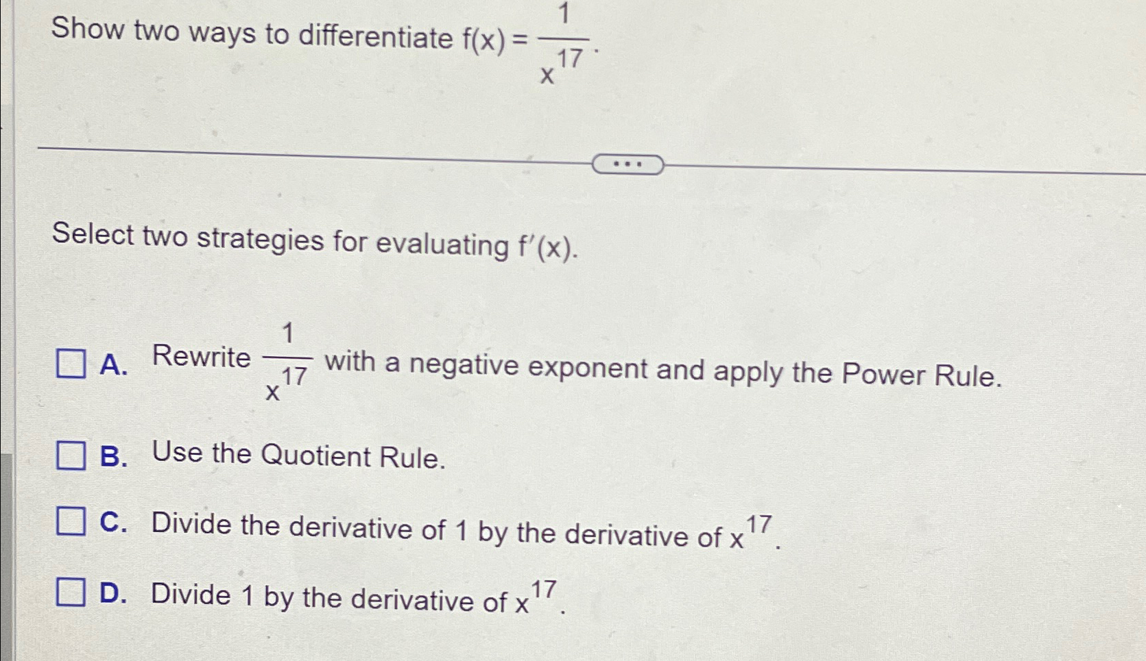 Solved Show two ways to differentiate f(x)=1x17Select two | Chegg.com