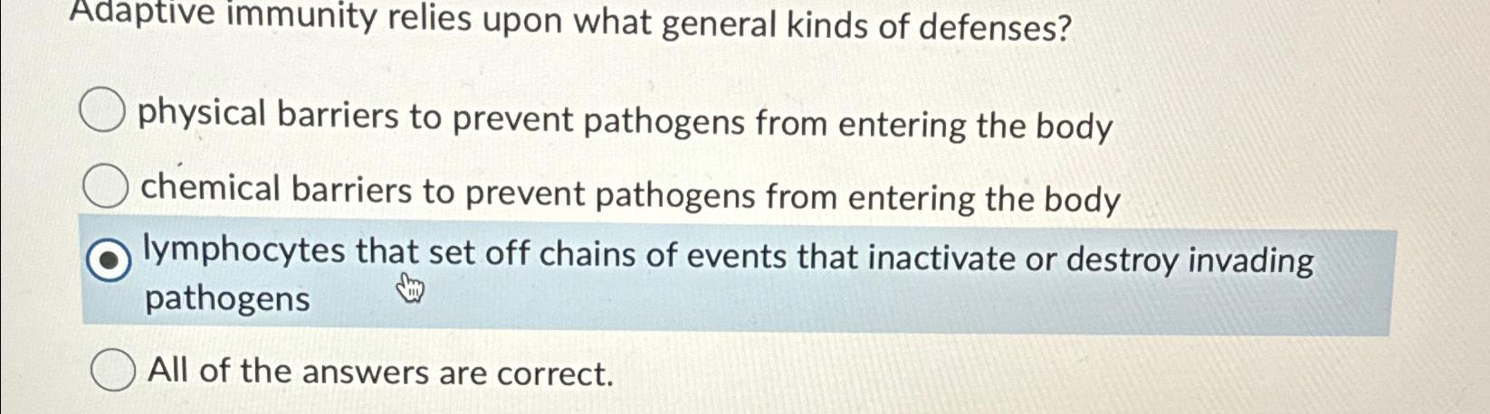 Solved Adaptive immunity relies upon what general kinds of | Chegg.com