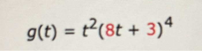 Solved g(t)=t2(8t+3)4 | Chegg.com