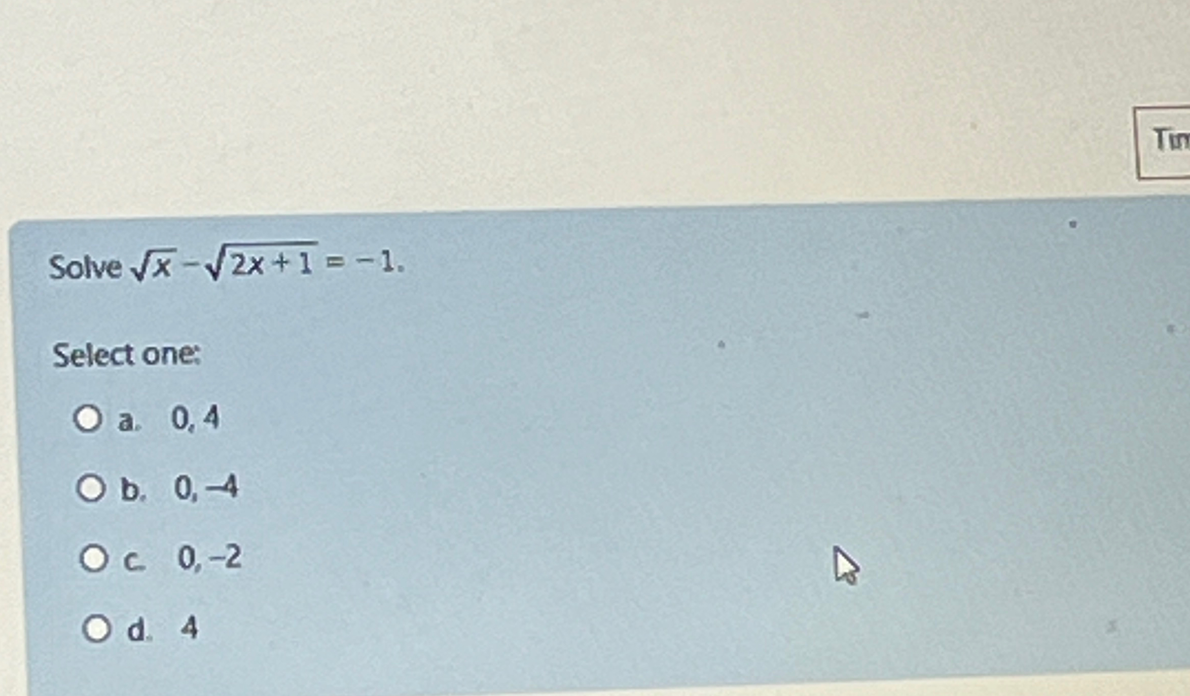 Solved Solve x2-2x+12=-1.Select one:a. 0,4b. 0,-4c. 0,-2d. 4 | Chegg.com