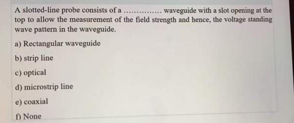 Solved A slotted-line probe consists of a ............... | Chegg.com