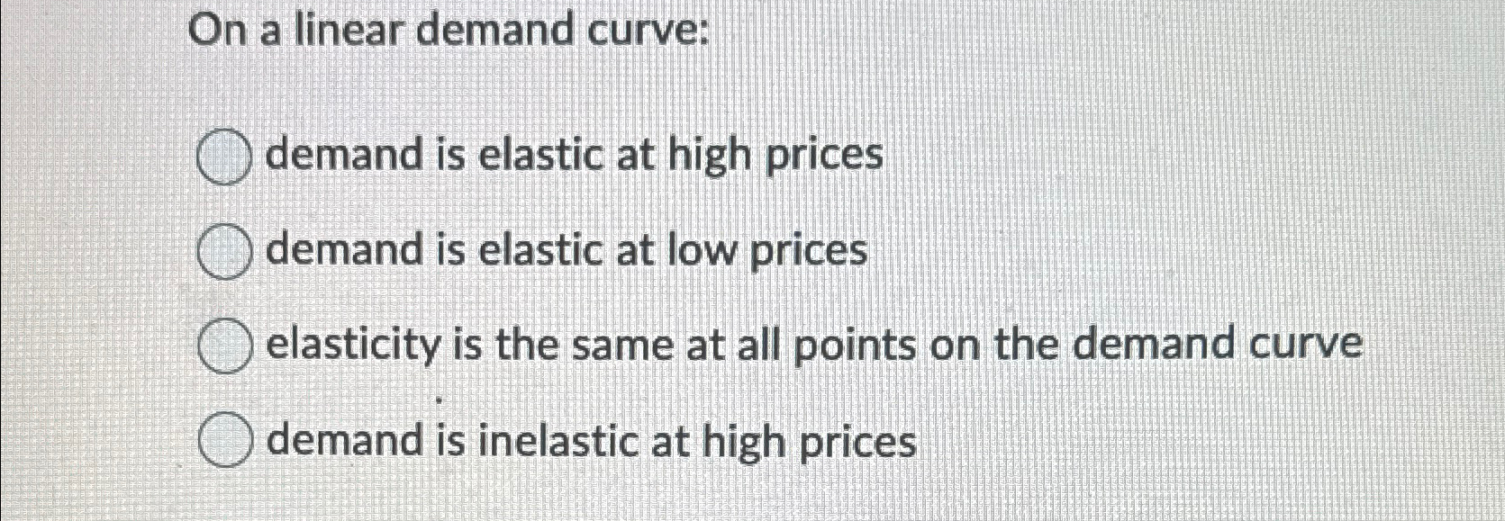 Solved On a linear demand curve:demand is elastic at high | Chegg.com