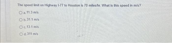 Solved The speed limit on Highway 1−77 to Houston is 70 | Chegg.com