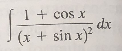 Solved Perform integrations ∫﻿﻿1+cosx(x+sinx)2dx | Chegg.com