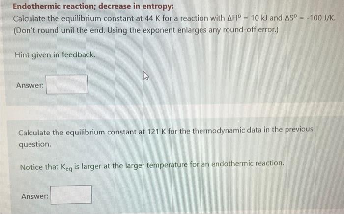 Solved Endothermic reaction; decrease in entropy: Calculate | Chegg.com