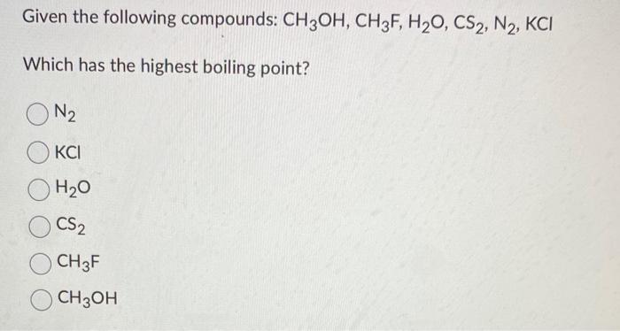 Solved Given the following compounds: CH3OH,CH3 F,H2O,CS2, | Chegg.com