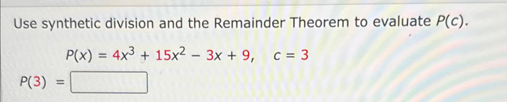 Solved Use synthetic division and the Remainder Theorem to | Chegg.com