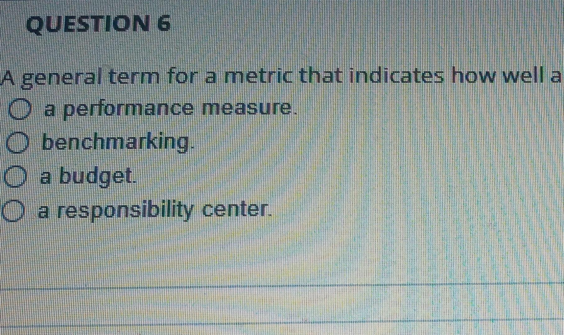 Solved Question 6 A General Term For A Metric That Indicates
