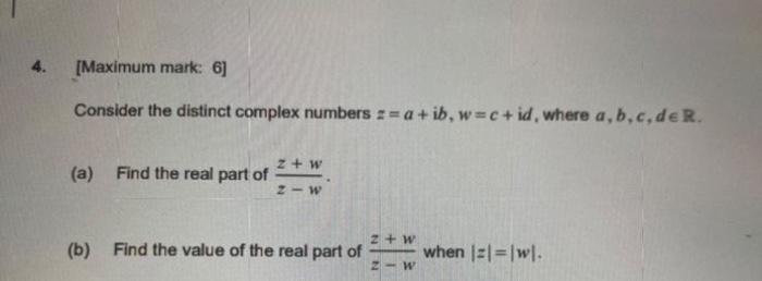 Solved 4. [Maximum mark: 6] Consider the distinct complex | Chegg.com