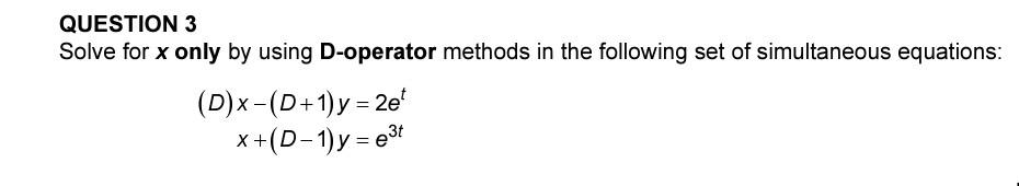 Solved QUESTION 3 Solve for x only by using D-operator | Chegg.com