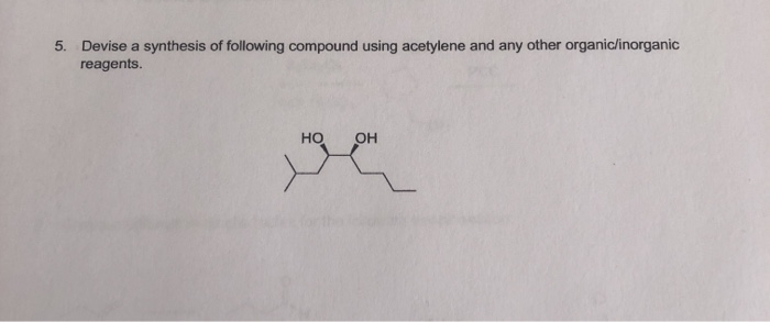 Solved 5. Devise a synthesis of following compound using | Chegg.com