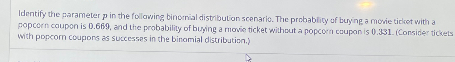 Solved Identify the parameter p ﻿in the following binomial | Chegg.com