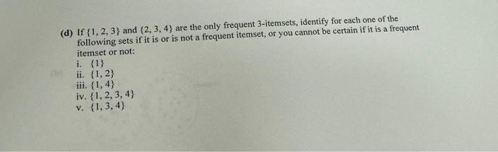 Solved (d) If {1,2,3} and {2,3,4} are the only frequent 3 | Chegg.com