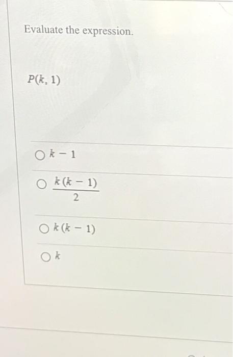 Solved Evaluate the expression. P(k, 1) Ok-1 k (k-1) 2 Ok | Chegg.com