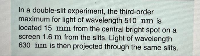 Solved In a double-slit experiment, the third-order maximum | Chegg.com