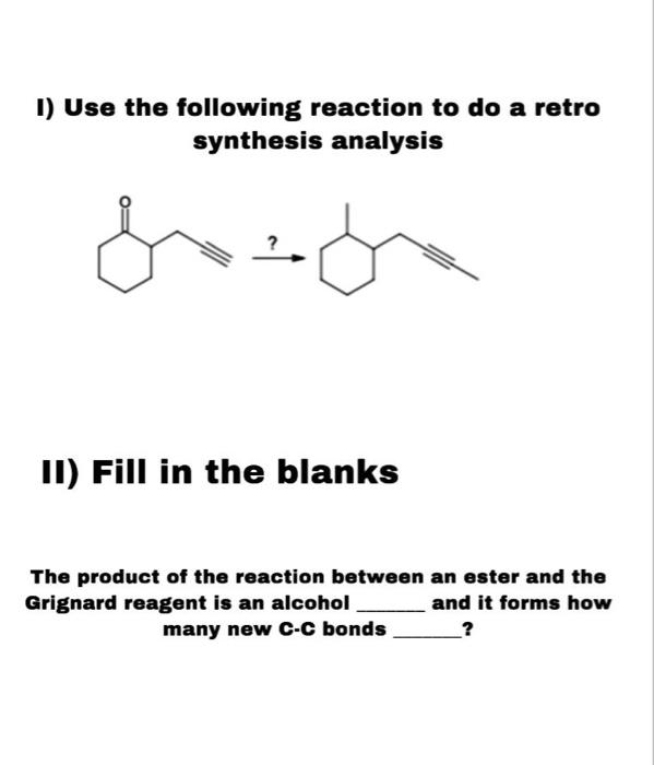 Solved 1) Use the following reaction to do a retro synthesis | Chegg.com
